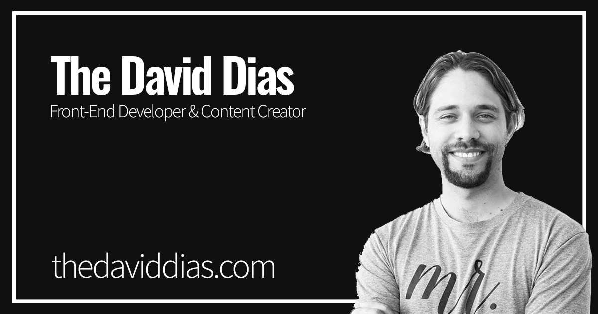 The David Dias | Front-End Developer, Podcaster & Content Creator